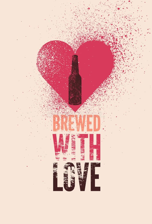 Brewed with Love. Beer Typographic Spray Grunge Style Poster Design ...