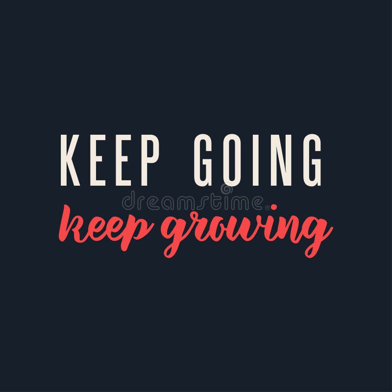 Keep Going Keep Growing. Lettering Composition on Dark Background ...