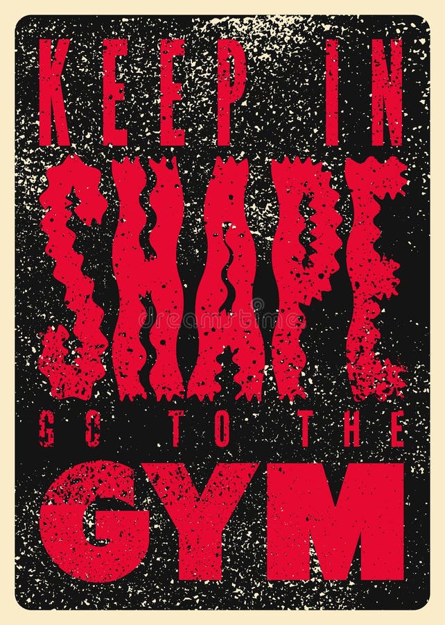 Keep in Shape. Go To the Gym. Gym Club Typographic Vintage Grunge ...
