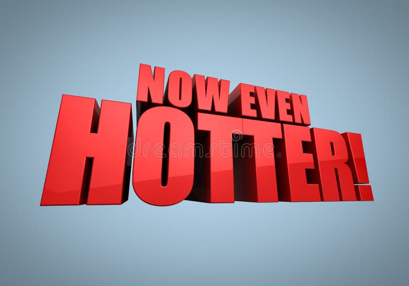 3D now even hotter graphic stock illustration. Illustration of exciting ...