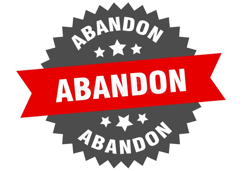 Abandon Sign Stock Illustrations – 785 Abandon Sign Stock Illustrations ...