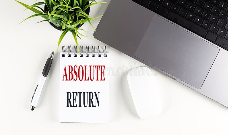 ABSOLUTE RETURN Text on Notebook with Laptop, Mouse and Pen Stock Photo ...