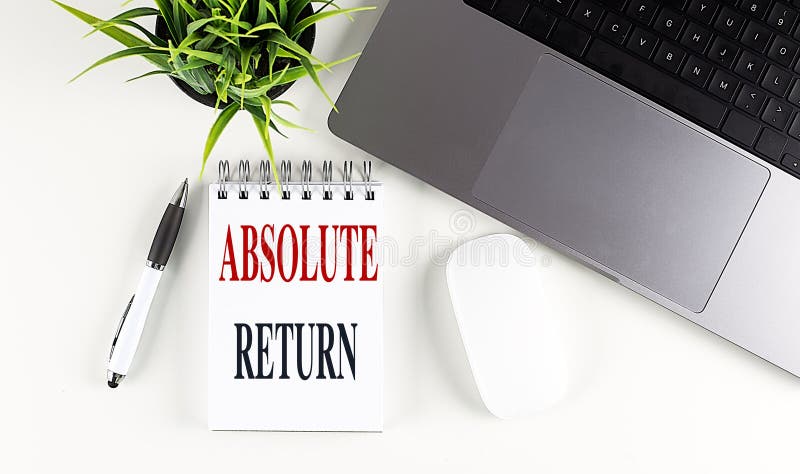 ABSOLUTE RETURN Text on Notebook with Laptop, Mouse and Pen Stock Image ...