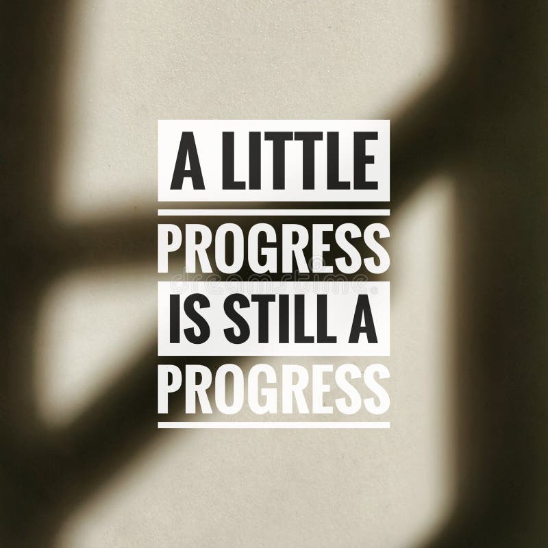 A Little Progress is Still a Progress. Stock Photo - Image of ...