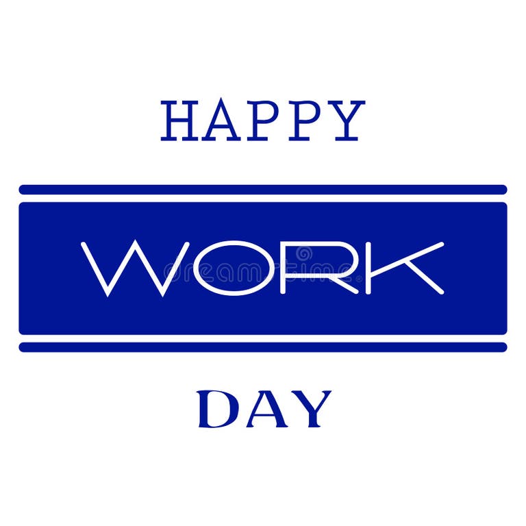 Happy Work Day stock vector. Illustration of labor, professional ...
