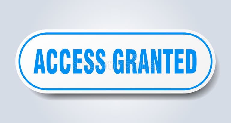 Access Granted Sign. Rounded Isolated Button. White Sticker Stock ...