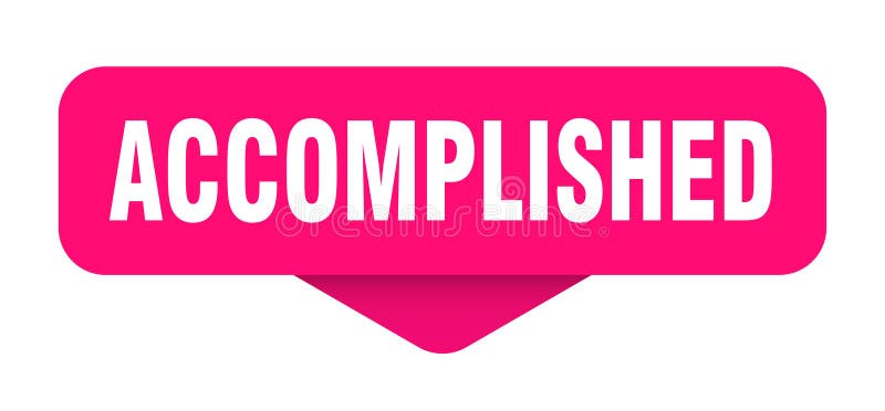 Accomplished Sticker. Accomplished Sign on Transparent Background Stock ...