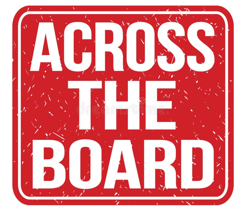 ACROSS the BOARD, Text Written on Red Stamp Sign Stock Illustration - Illustration of text ...