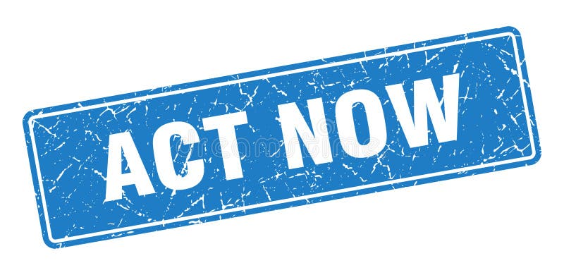 Act Now Sign. Act Now Grunge Stamp Stock Vector - Illustration of ...