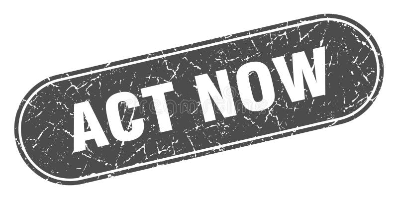 Act Now Sign. Act Now Grunge Stamp. Stock Vector - Illustration of ...