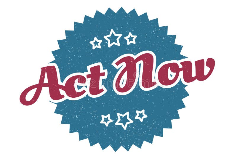 Act Now Sign. Act Now Vintage Retro Label Stock Vector - Illustration ...
