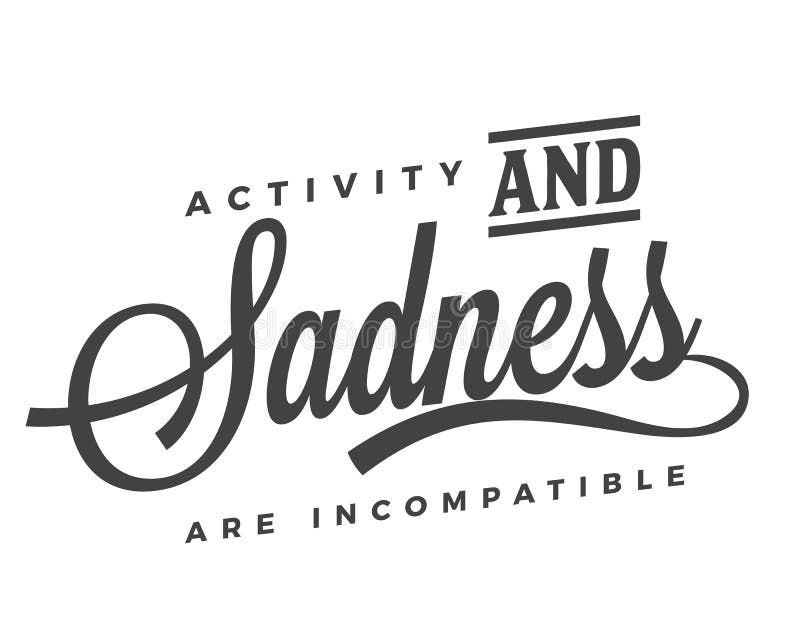 Activity and Sadness are Incompatible Stock Vector - Illustration of ...