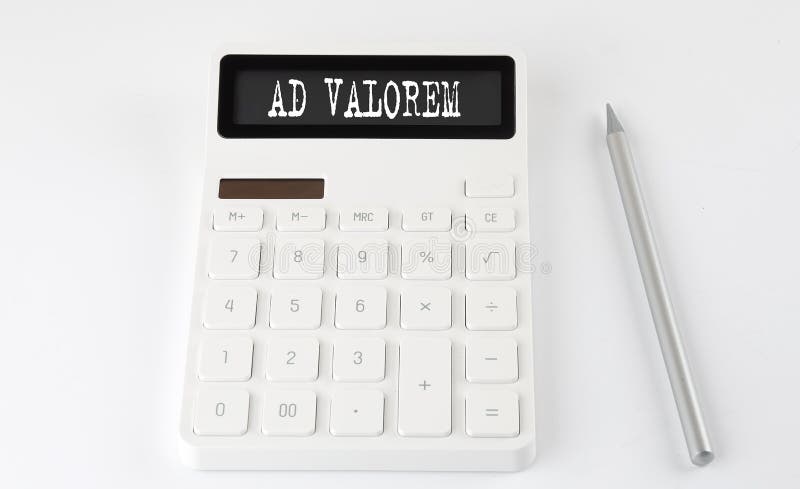 AD VALOREM Business Text on Calculator with Pencil Stock Image - Image ...