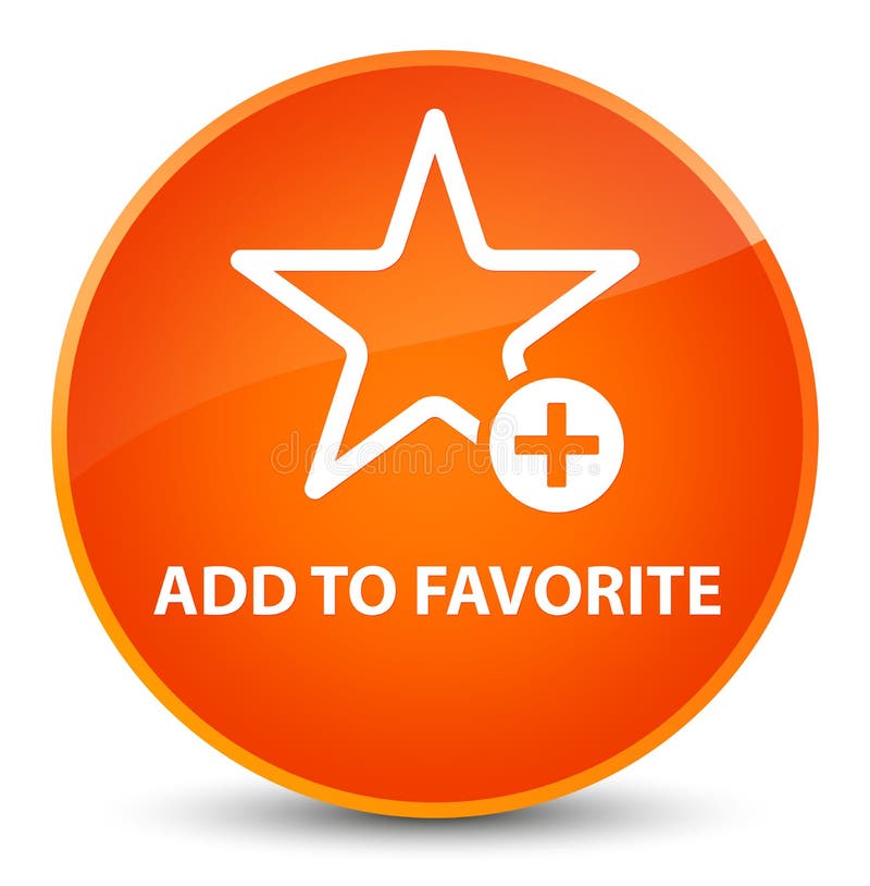 Add To Favorite Elegant Orange Round Button Stock Illustration ...