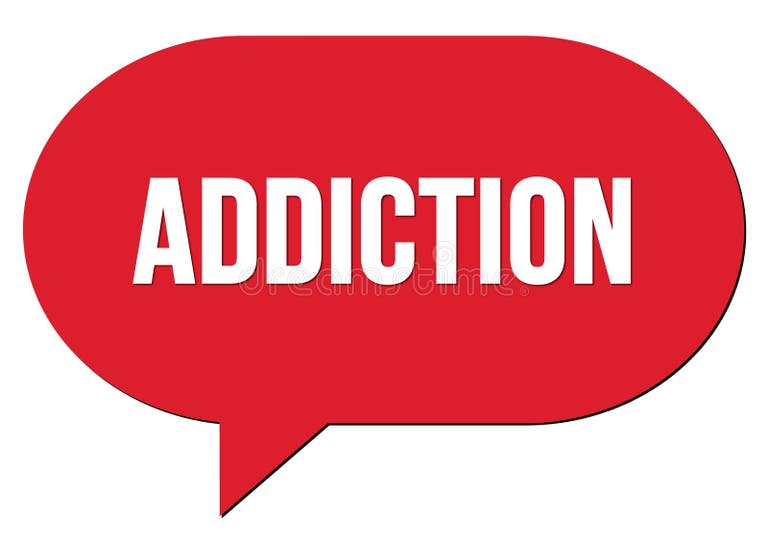 ADDICTION Text Written in a Red Speech Bubble Stock Illustration ...