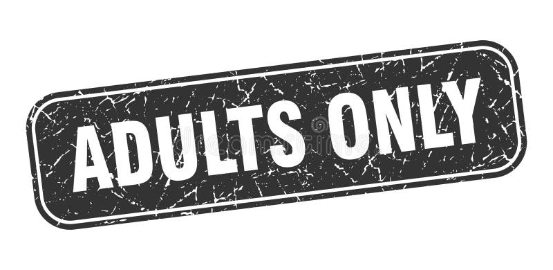 Adults only Sign. Adults only Grunge Stamp Stock Vector - Illustration ...