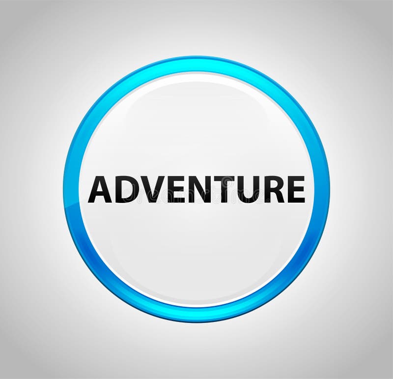 Adventure Round Blue Push Button Stock Illustration - Illustration of ...