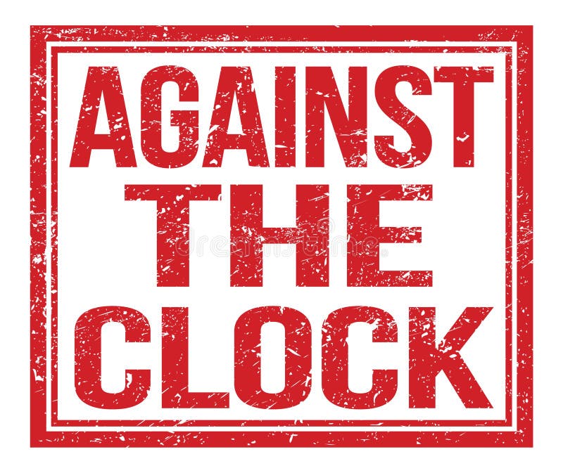 AGAINST the CLOCK, Text on Red Grungy Stamp Sign Stock Illustration ...