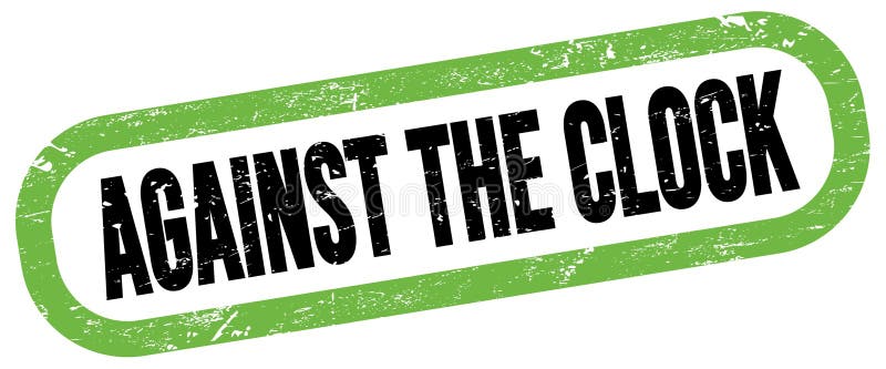AGAINST the CLOCK, Text Written on Green-black Stamp Sign Stock ...
