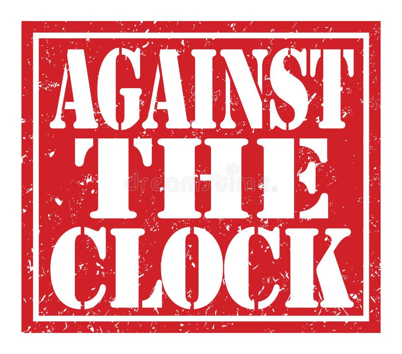 AGAINST the CLOCK, Text Written on Red Stamp Sign Stock Illustration ...