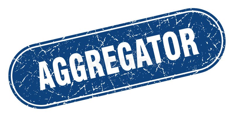 Aggregator Sign. Aggregator Grunge Stamp Stock Vector - Illustration of ...