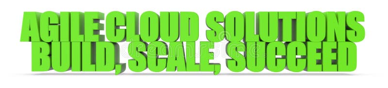 Agile Cloud Solutions Build Scale Succeed, 3d Text Stock Illustration ...