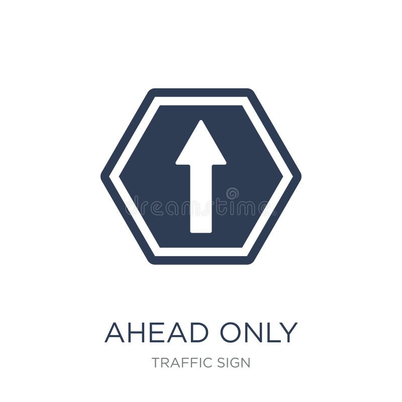 Ahead only Sign Icon. Trendy Flat Vector Ahead only Sign Icon on Stock ...