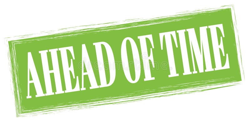 AHEAD of TIME Text Written on Green Stamp Sign Stock Illustration ...
