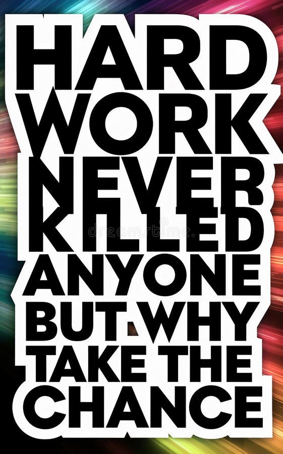 AI Generated Illustration of a Quote: Hard Work Never Killed Anyone ...