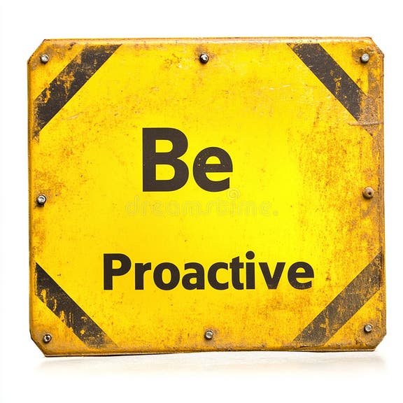 Yellow Caution Sign with "Be Proactive" Text Isolated on White ...