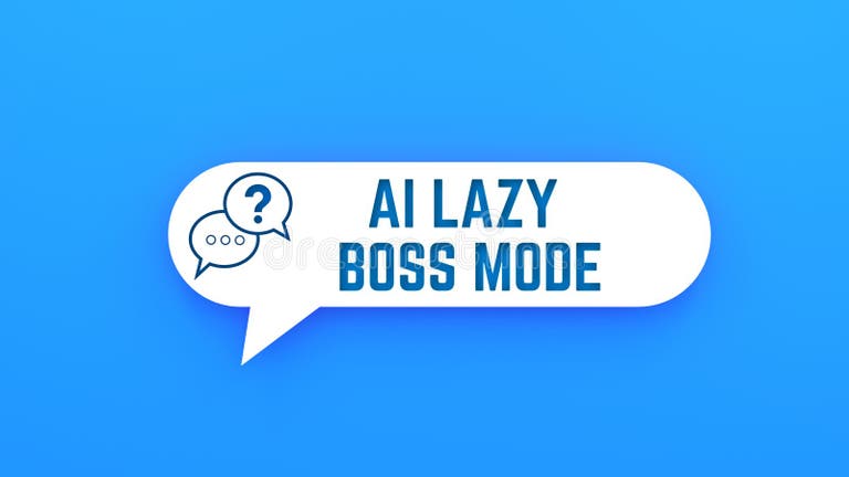 AI Lazy Boss Mode Text on Speech Bubble.Blue Background Stock ...
