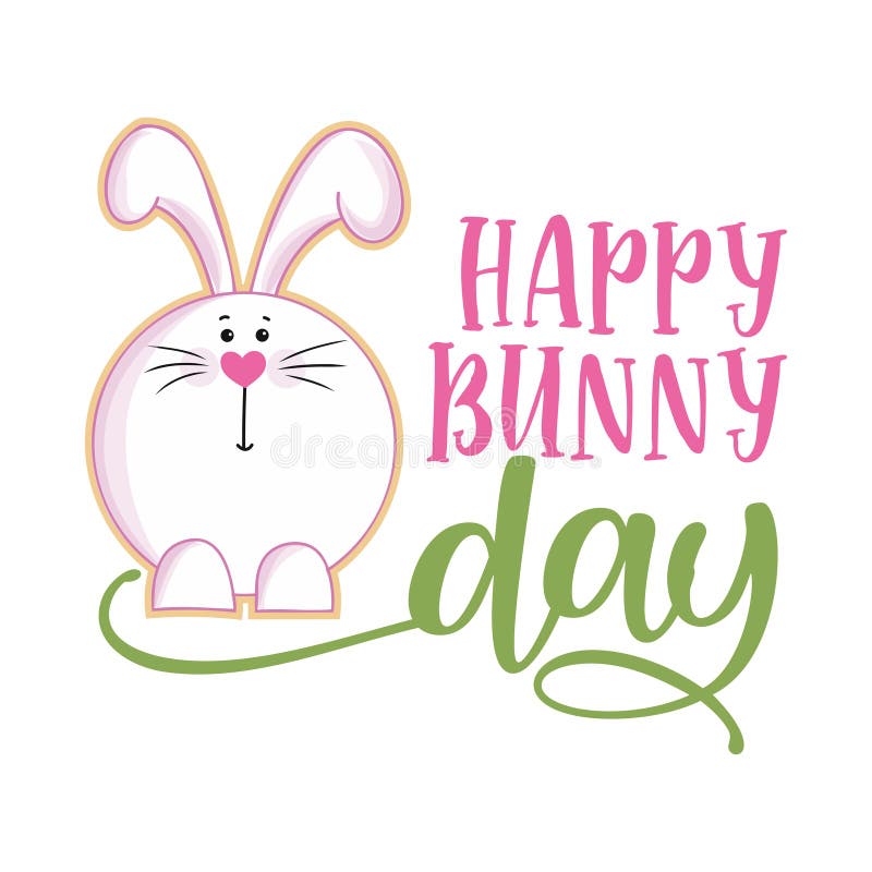 Happy Bunny Day - Cute Bunny Saying. Stock Vector - Illustration of ...