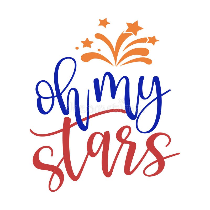 Oh My Stars - Happy Independence Day July 4 Stock Vector - Illustration ...