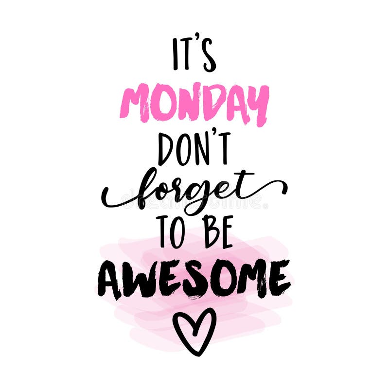 It`s Monday, Don`t Forget To Be Awesome Stock Vector - Illustration of ...