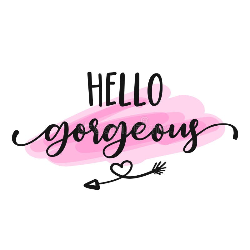Hello Gorgeous - Motivational Happy Girly Quotes. Stock Vector ...