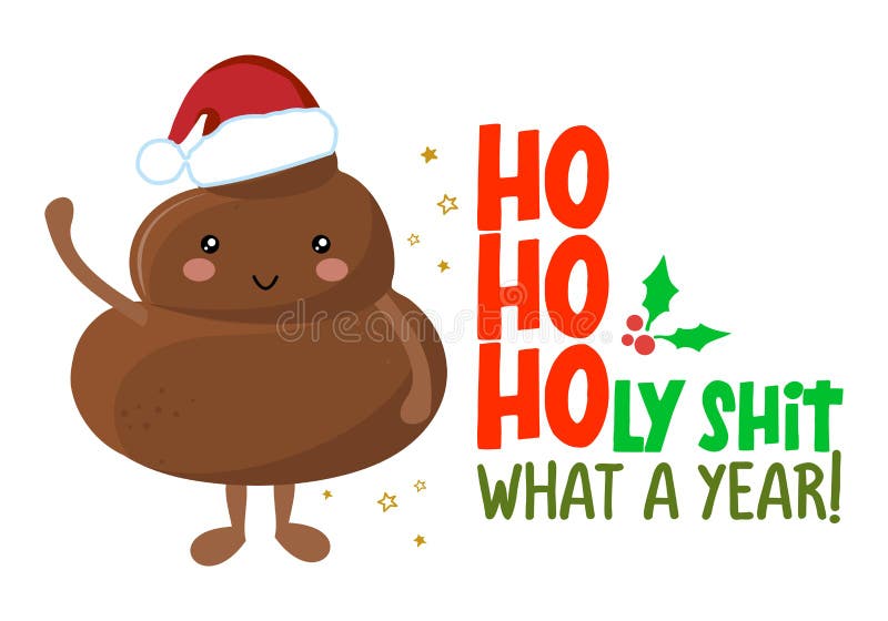 Ho Ho Ho Holy Shit, What a Year - Cute Smiling Happy Poop Stock Vector ...