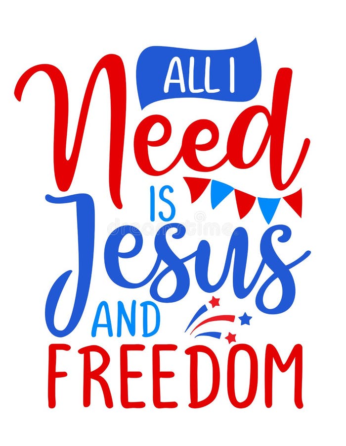 All I Need is Jesus and Freedom - Independence Day USA with ...