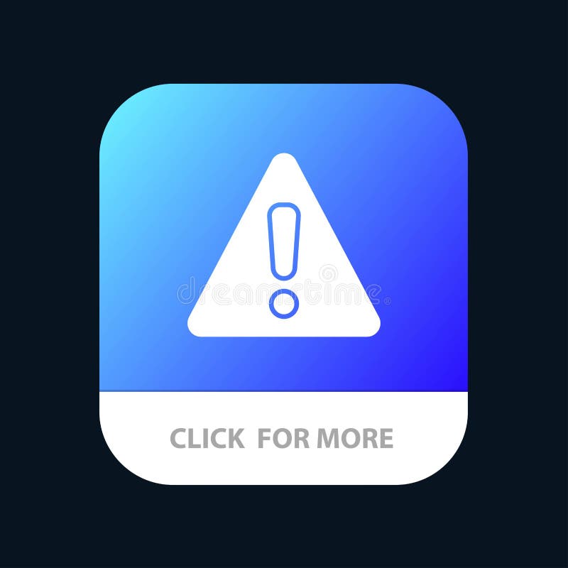 Alert, Danger, Warning, Sign Mobile App Button. Android and IOS Glyph ...