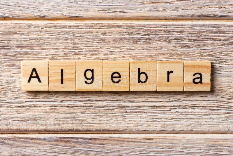 Algebra Word Written on Wood Block. Algebra Text on Table, Concept ...