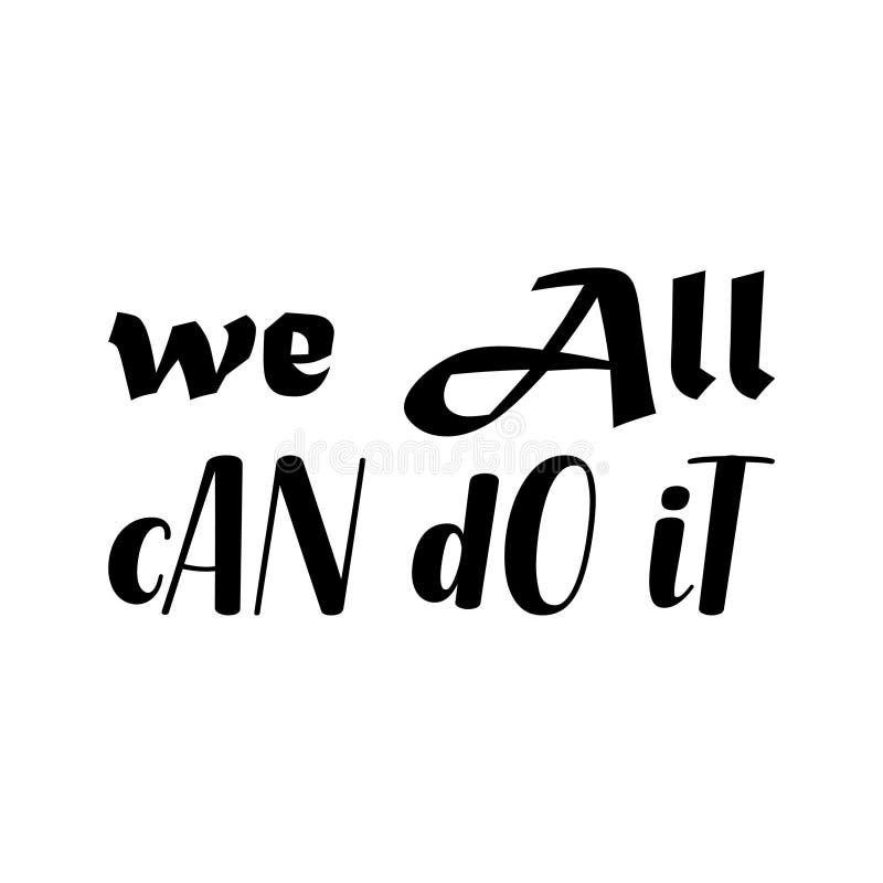 We All Can Do it Black Letters Quote Stock Vector - Illustration of ...