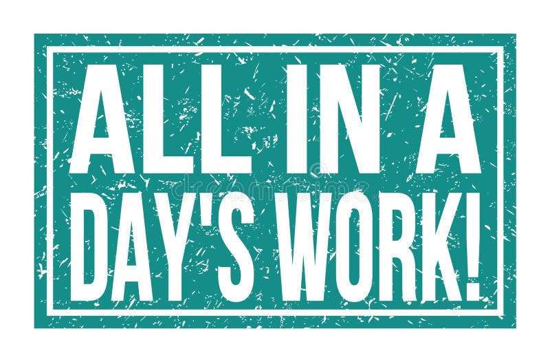 ALL in a DAY`S WORK!, Words on Blue Rectangle Stamp Sign Stock ...