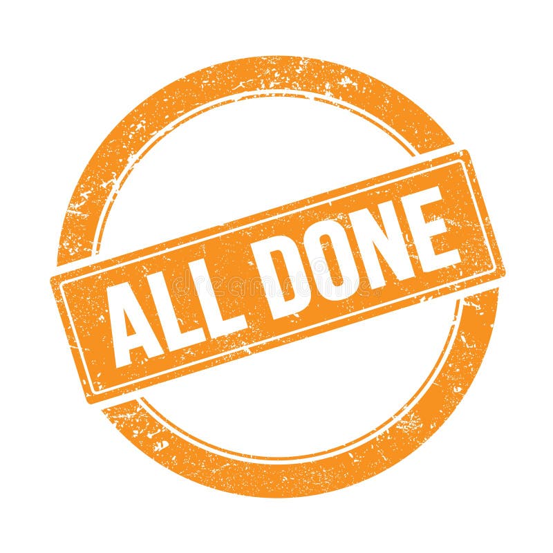 ALL DONE Text on Orange Grungy Round Stamp Stock Illustration ...