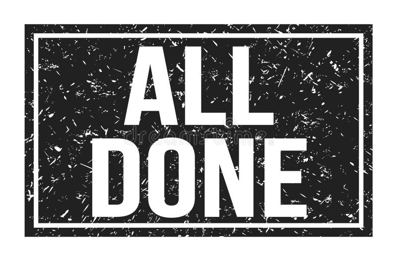 ALL DONE, Words on Black Rectangle Stamp Sign Stock Illustration ...