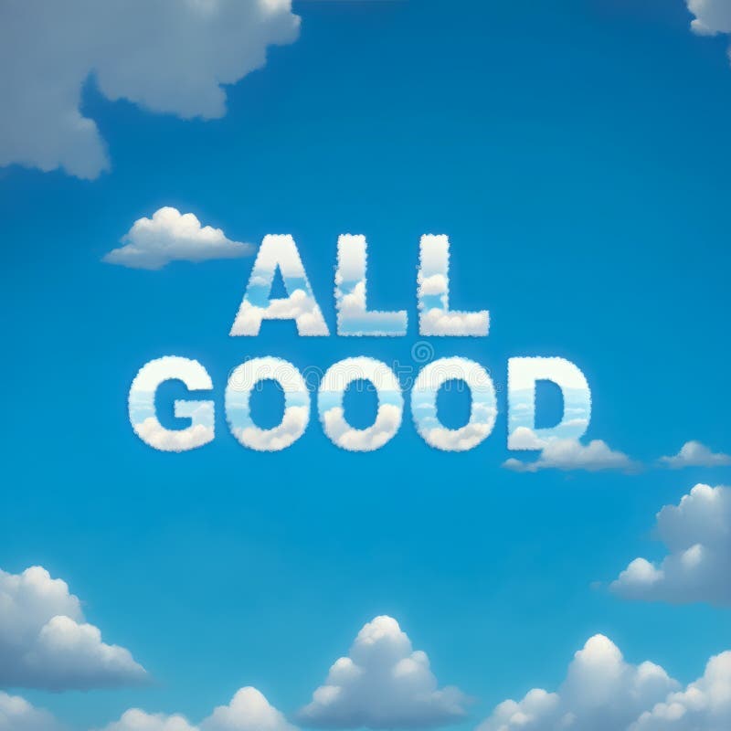 All Good Text Written in Fluffy Clouds in a Bright Blue Sky with Sun ...