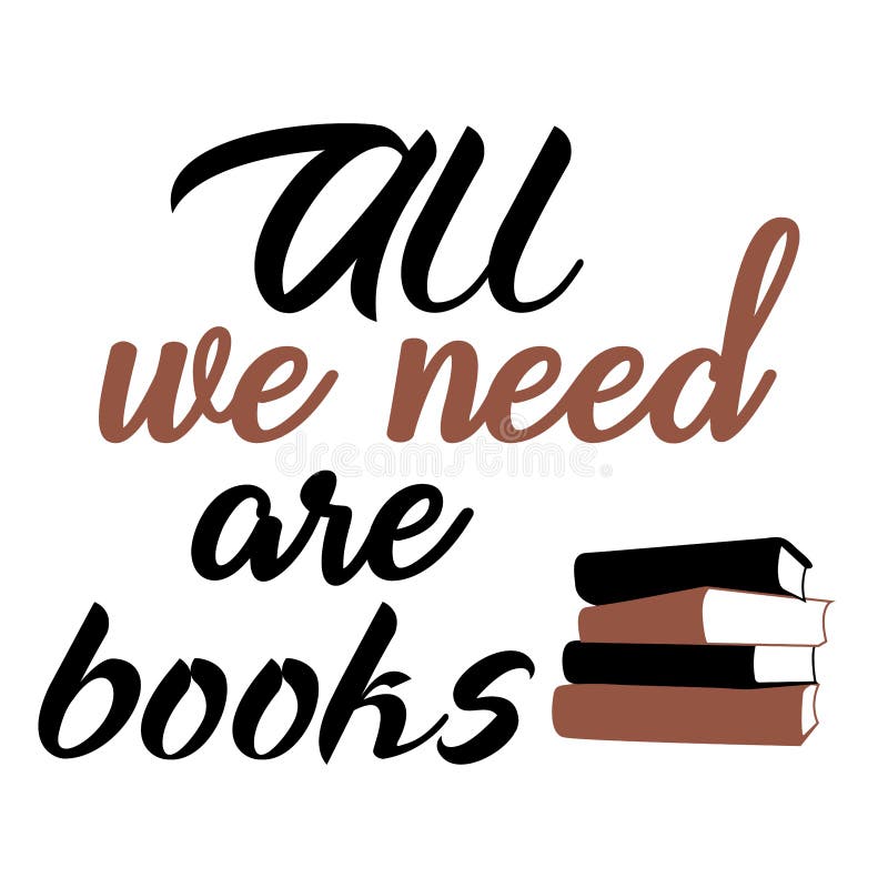 All we Need are Books Vector Concept Poster. Quote for Book Lovers for ...
