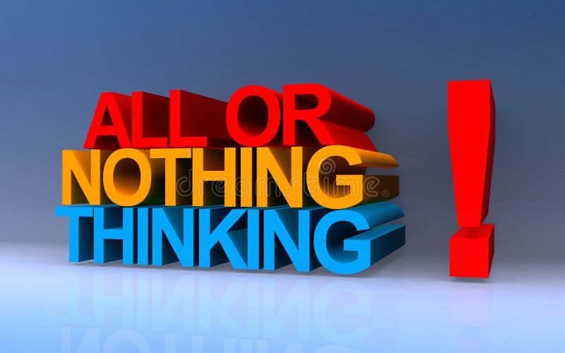 All or Nothing Thinking on Blue Stock Illustration - Illustration of thinking, vision: 259912302