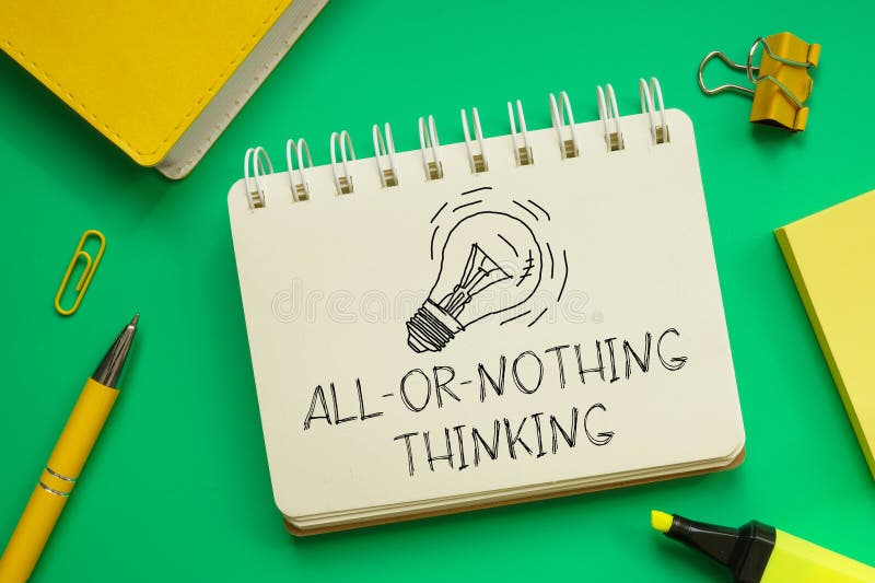 All or Nothing Thinking is Shown Using the Text Stock Image - Image of ...