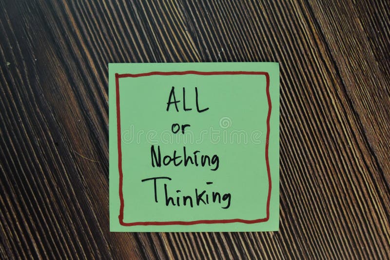 All or Nothing Thinking Write on Sticky Notes Isolated on Wooden Table ...