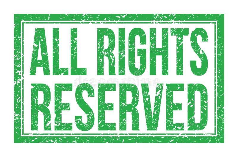 ALL RIGHTS RESERVED, Words on Green Rectangle Stamp Sign Stock ...