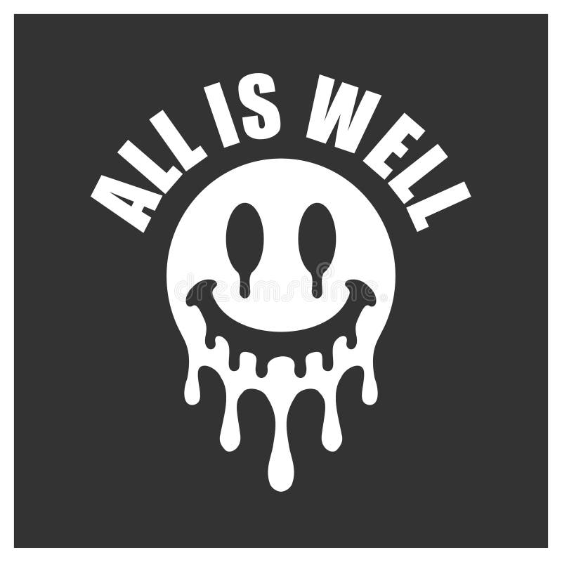 All is Well Melting Smiley Face Graphic Design Illustration Stock ...